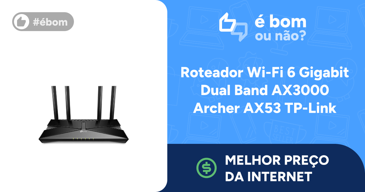 Roteador Wi-Fi 6 Gigabit Dual Band AX3000 – É BOM? Participe!