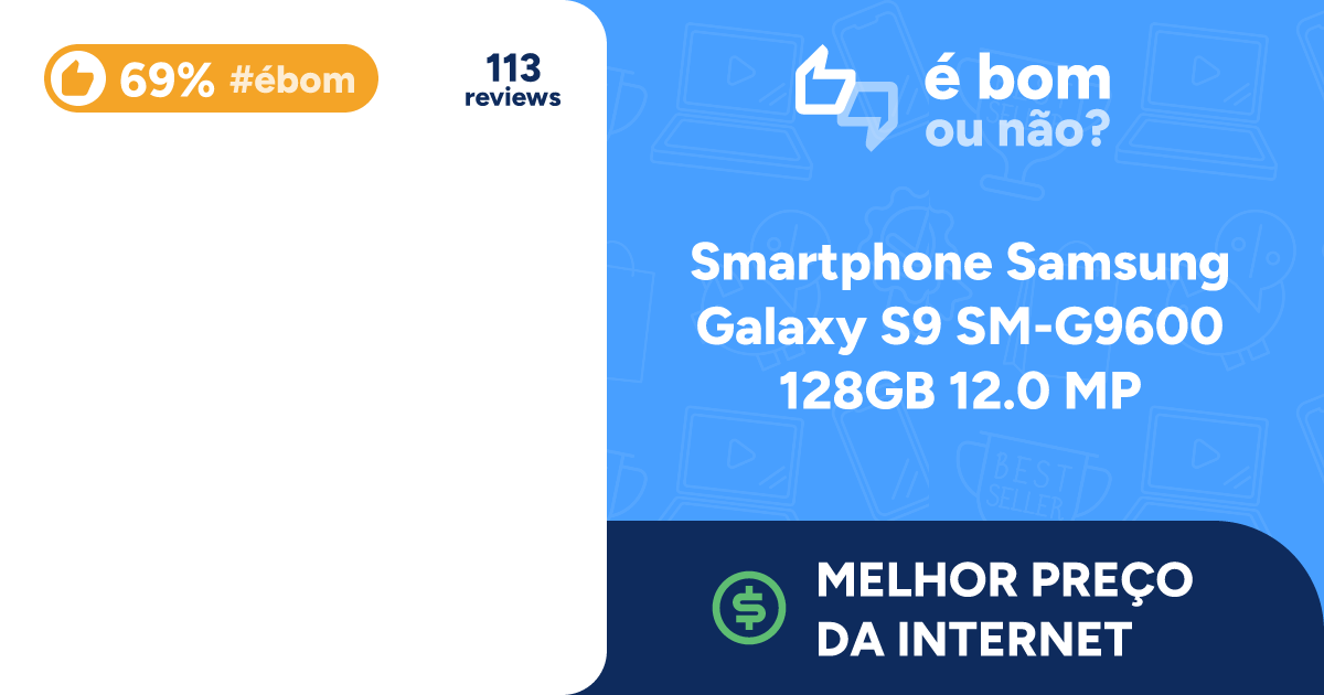 Smartphone Samsung Galaxy S9 SM-G9600 128 – É BOM? Participe!