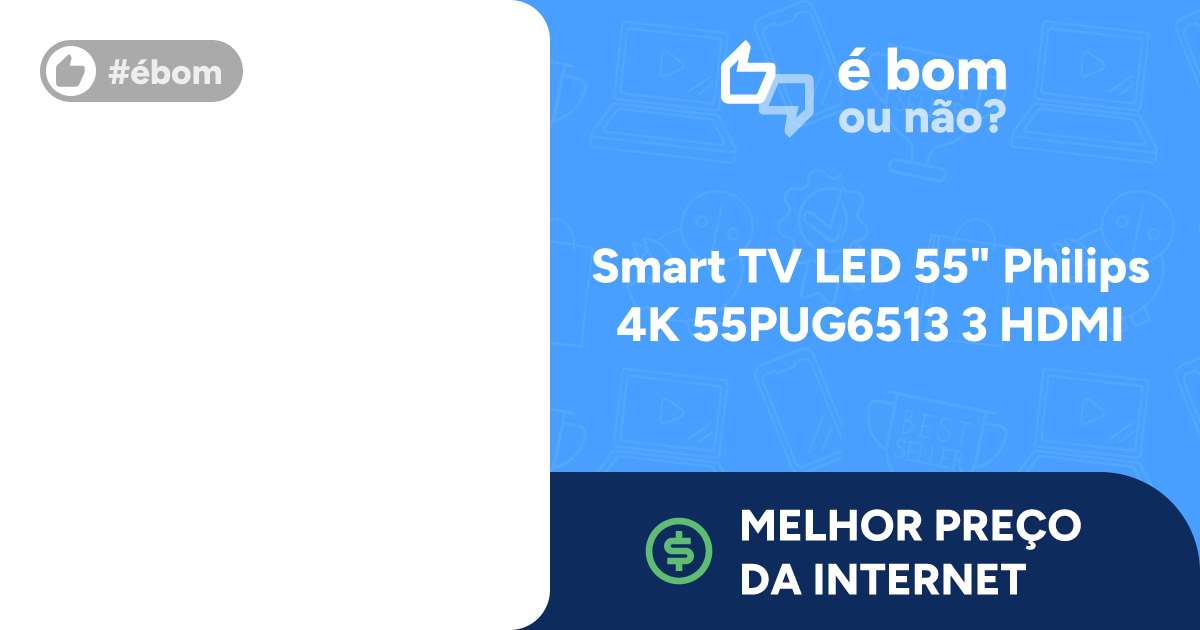 Smart TV LED 55" Philips 4K 55PUG6513 3 H... [É BOA] - Promoção