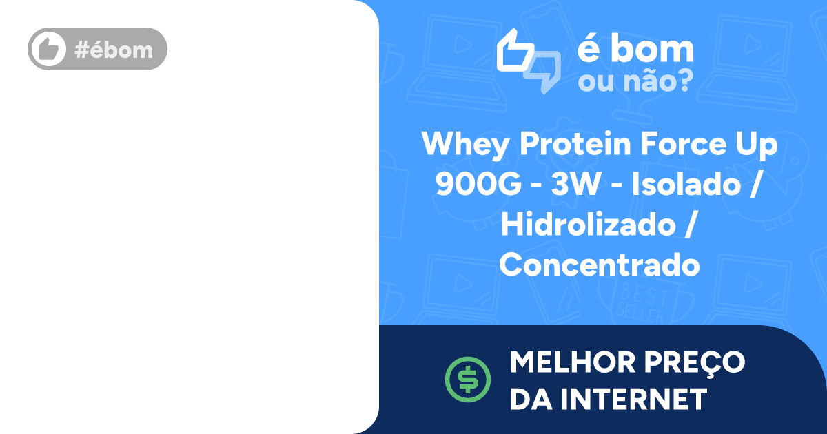 Whey Protein Force Up 900G - 3W - Isolado – É BOM? Participe!