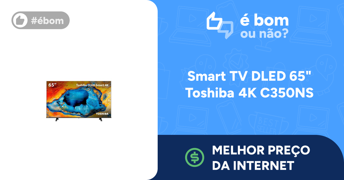 Smart TV DLED 65" Toshiba 4K C350NS – É BOA? Participe!
