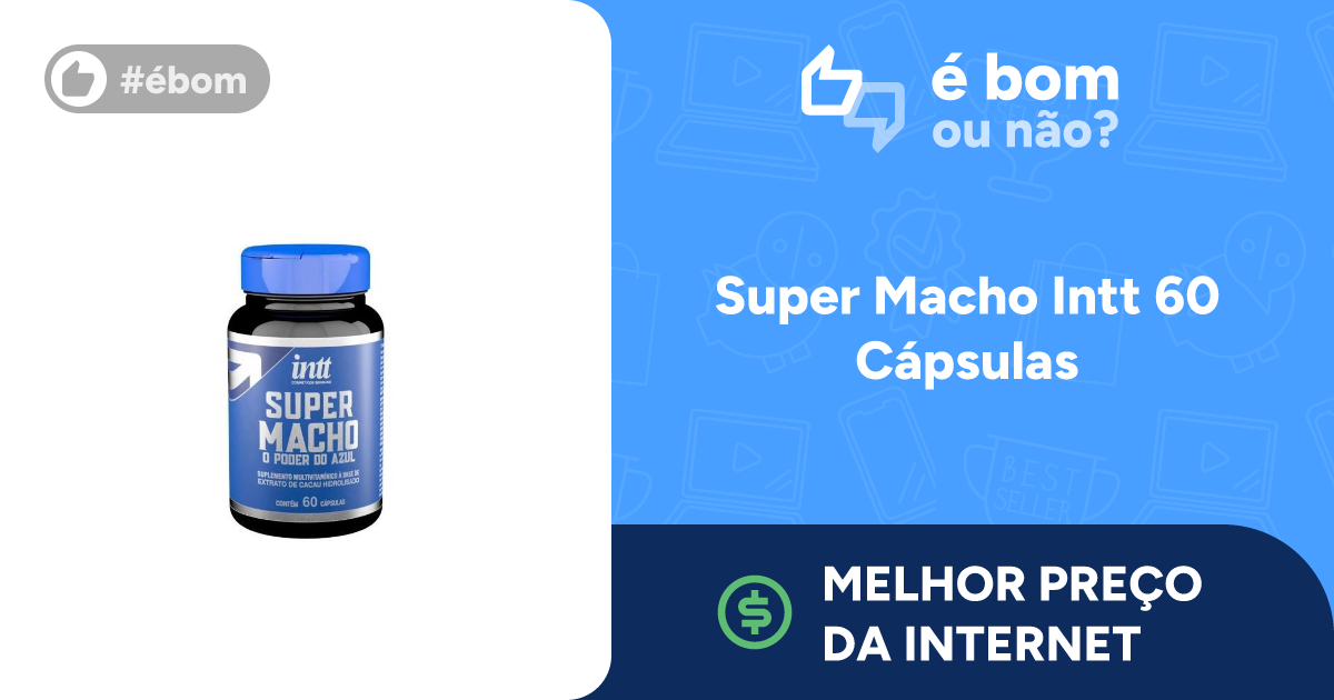 Super Macho Intt 60 Cápsulas – É BOM? Participe!