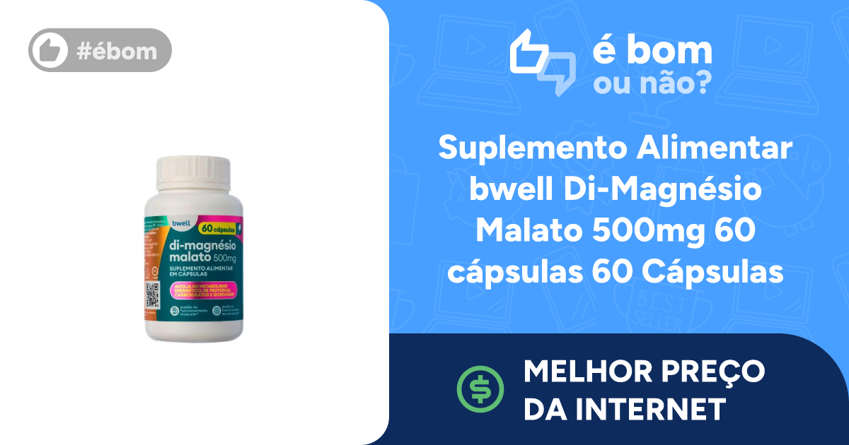 Suplemento Alimentar bwell Di-Magnésio Ma – É BOM? Participe!