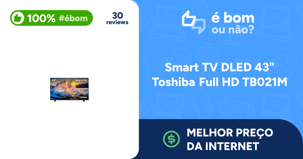 Smart TV DLED 43" Toshiba Full HD TB021M – É BOA? Participe!