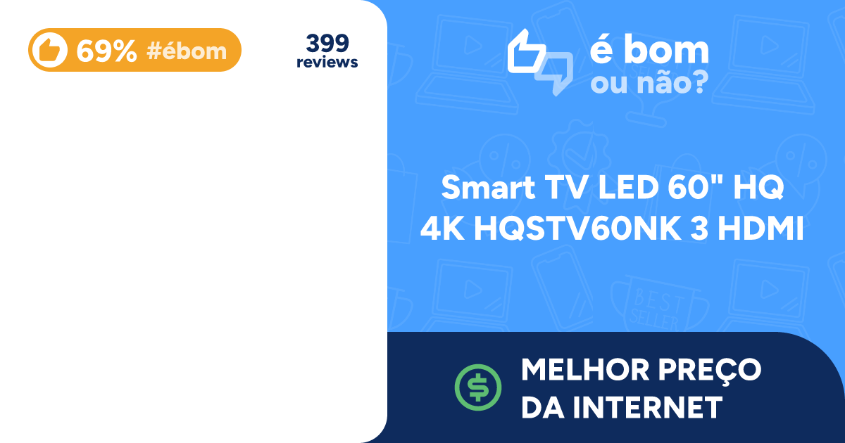 Smart TV LED 60" HQ 4K HQSTV60NK 3 HDMI – É BOA? Participe!
